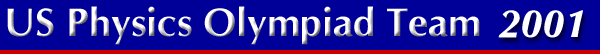Welcome to the U.S. Physics Olympiad 2001